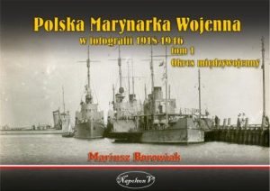 Polska Marynarka Wojenna w fotografii 1918-1946 - Mariusz Borowiak - recenzja książki
